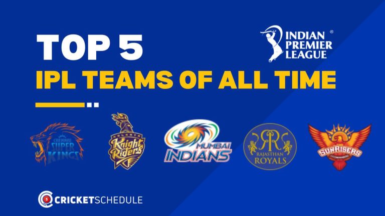 Top 5 IPL teams of all time - Cricket Schedule Blog